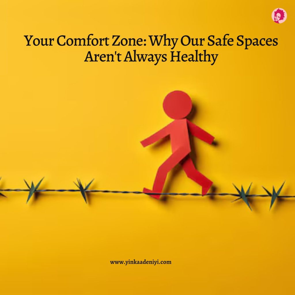 Your Comfort Zone: Why Our Safe Spaces Aren't Always Healthy - Yinka's Muse